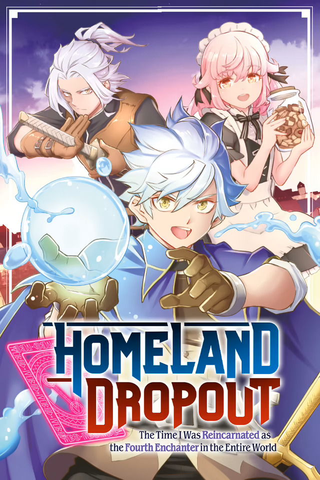 Homeland Dropout: The Time I Was Reincarnated as the Fourth Enchanter in the Entire World ...